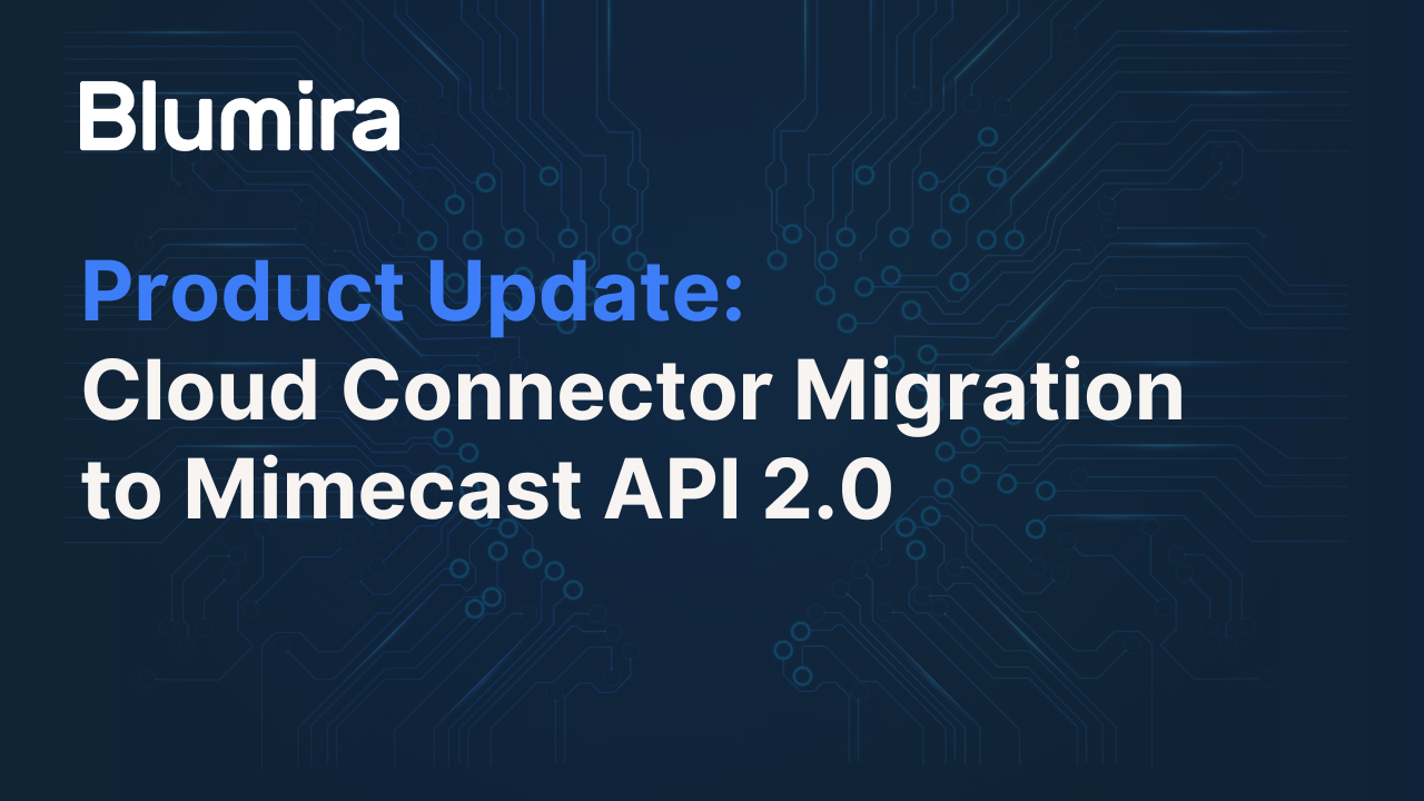 Blumira Enhances Security with Mimecast API 2.0 Integration Update